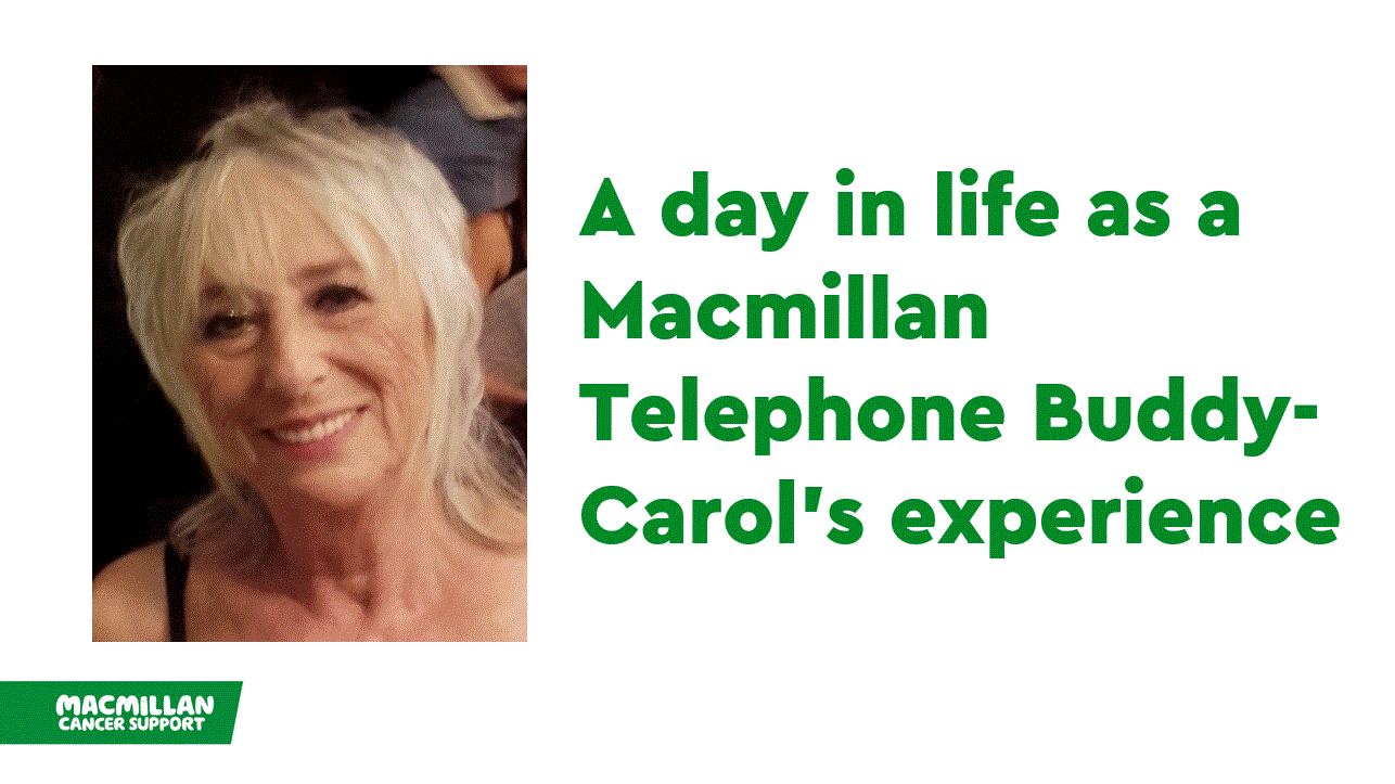 A day in life as a Macmillan Telephone Buddy- Carol’s experience ...